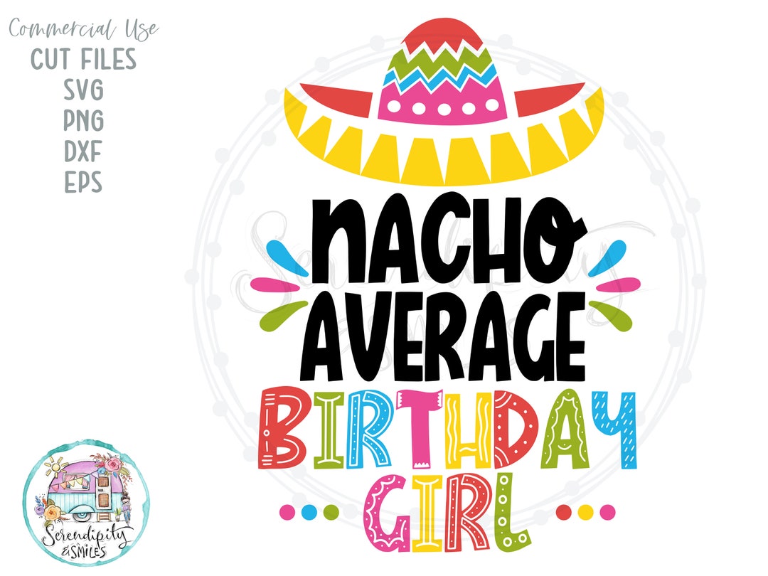 Nacho Average - Birthday Girl - Svg - Png - Dfx - Eps Files for Cutting ...