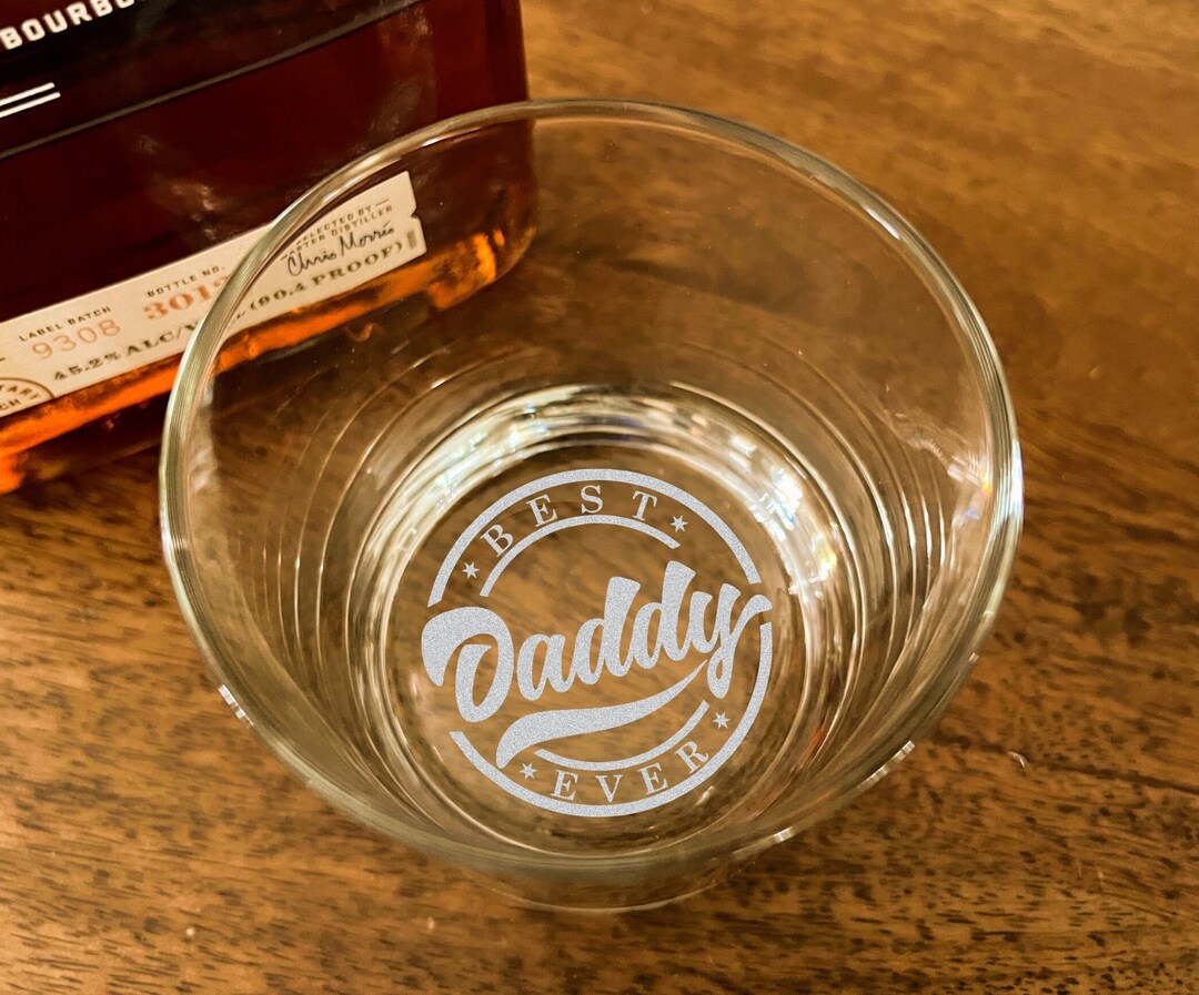 Daddy Whiskey Glass - Best Dad Ever - Engrave the Bottom of A Whiskey ...