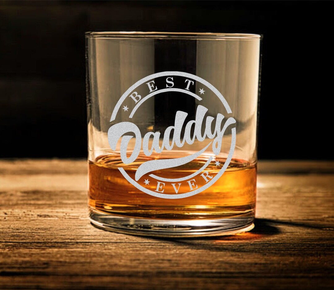 Daddy Whiskey Glass - Best Dad Ever - Engrave the Bottom of A Whiskey ...