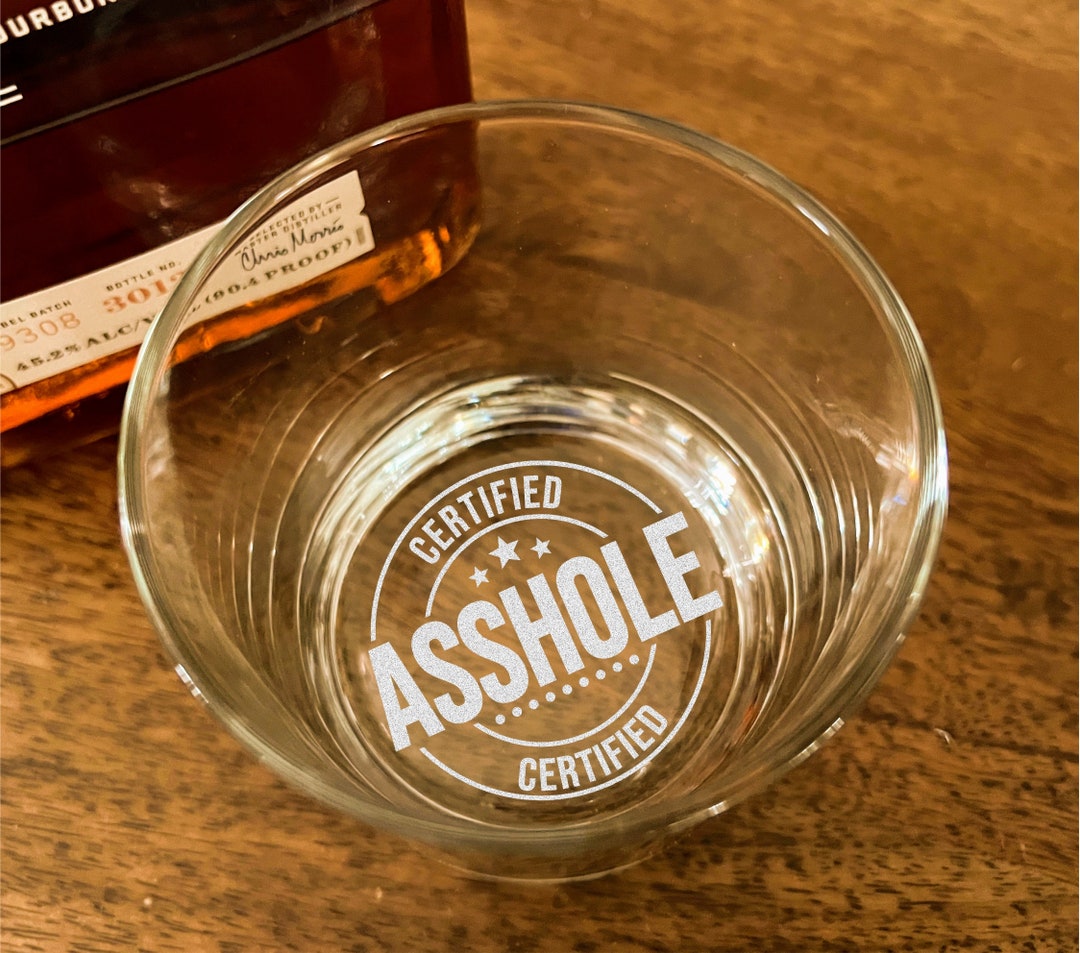 Engrave the Bottom of A Whiskey Glass Gift for a Certified ASSHOLE ...