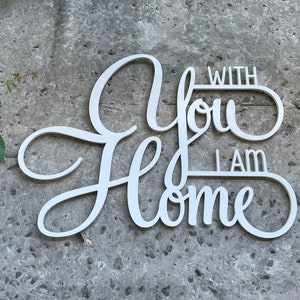 With You I Am Home Sign, With You I Am Home Wedding Decor, With You Im ...