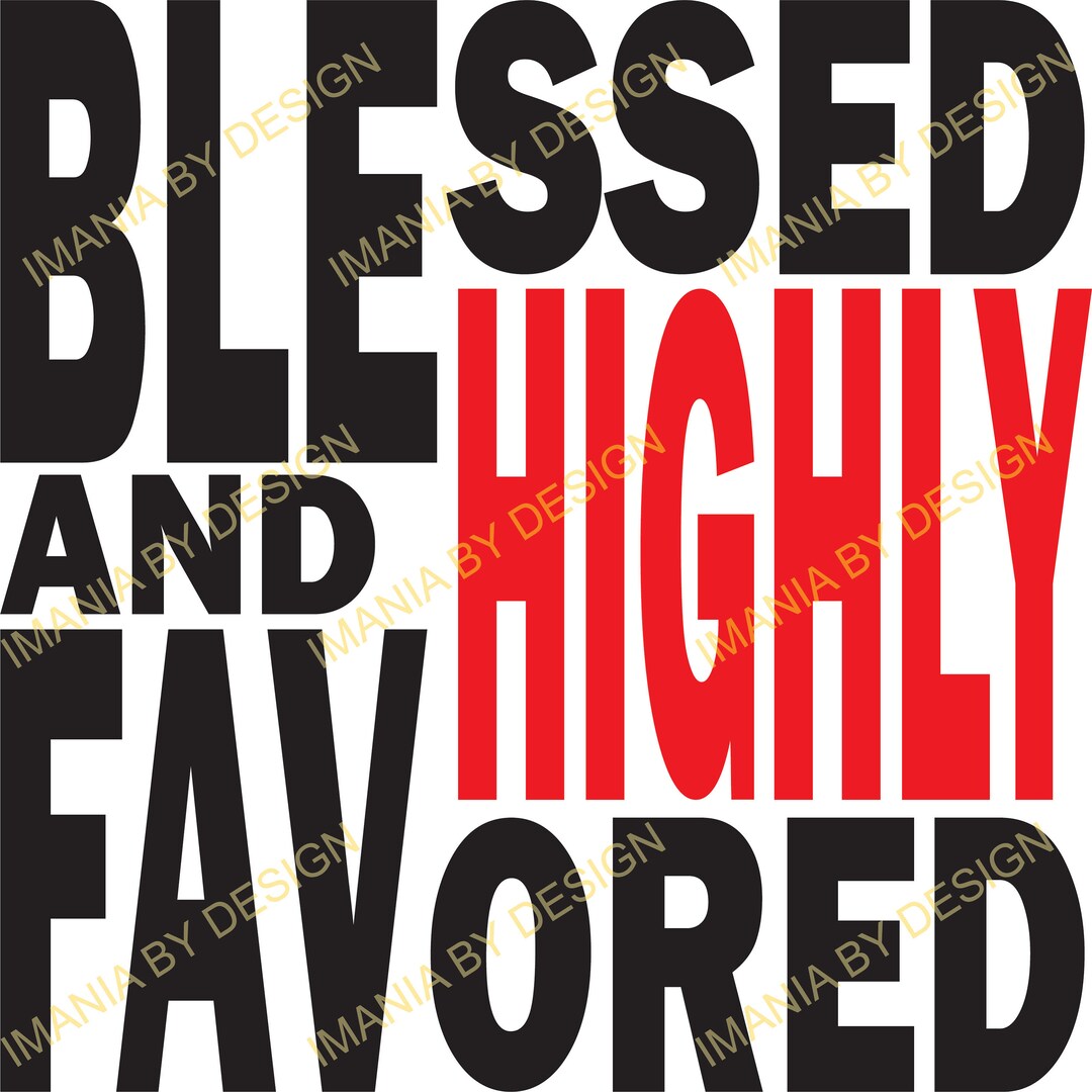 Blessed and Highly Favored (svg/ai/jpg/png) - Etsy