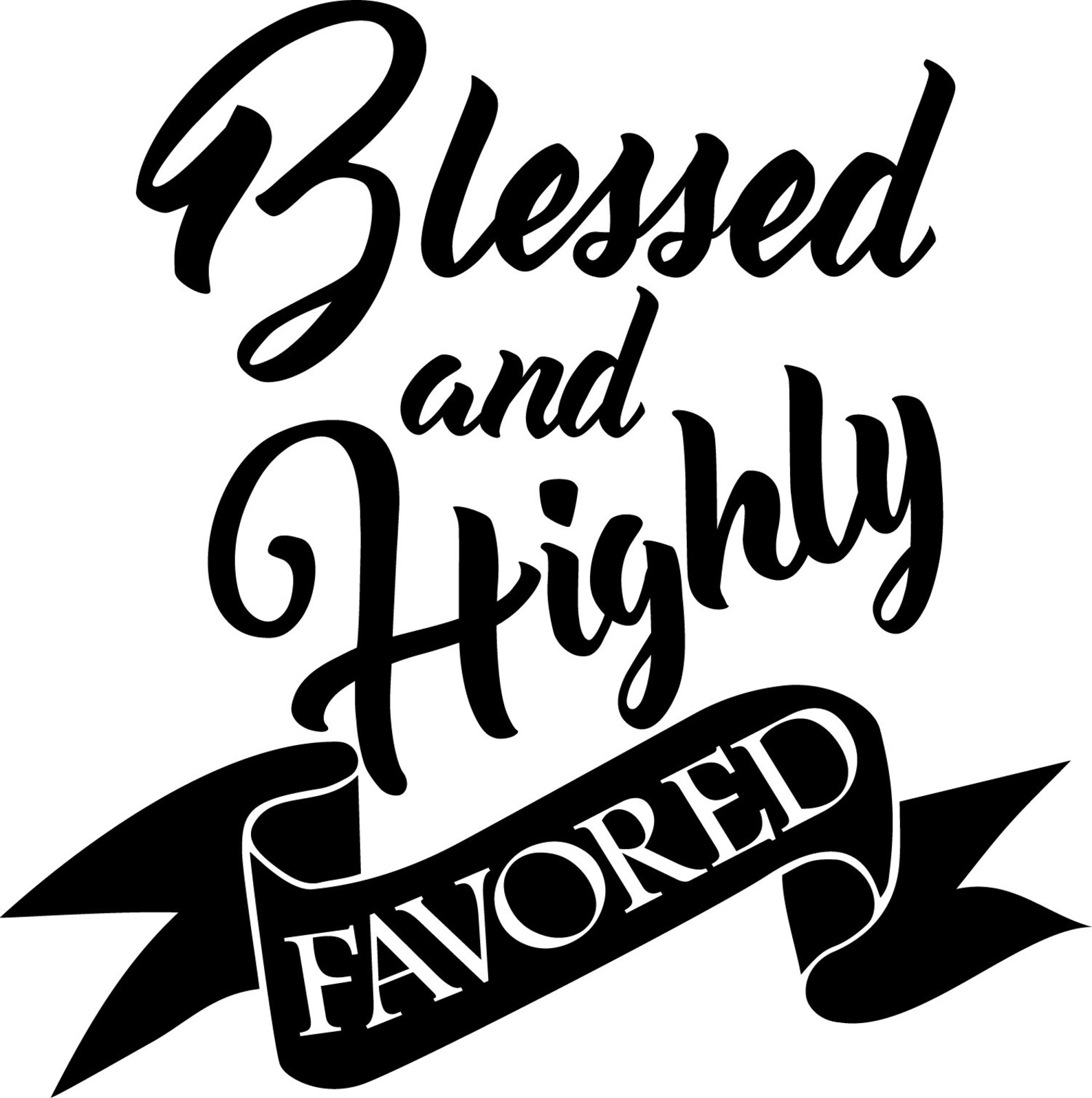 Blessed & Highly Favored (svg/ai/jpg/png) - Etsy