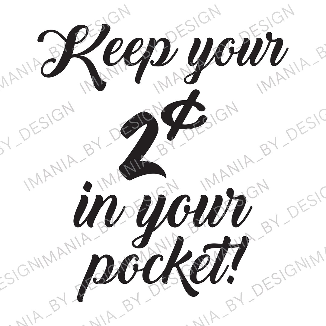 Keep Your 2 Cents (svg/ai/jpg/png) - Etsy