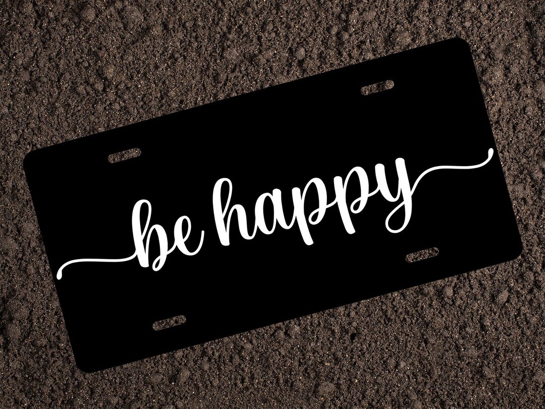 Be Happy Custom License Plate Car Accessory Novelty Vanity Aluminum - Etsy