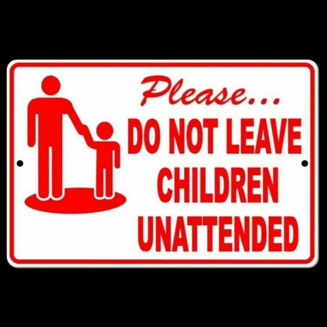 Please Do Not Leave Children Unattended Sign Neighborhood Safetywarning ...