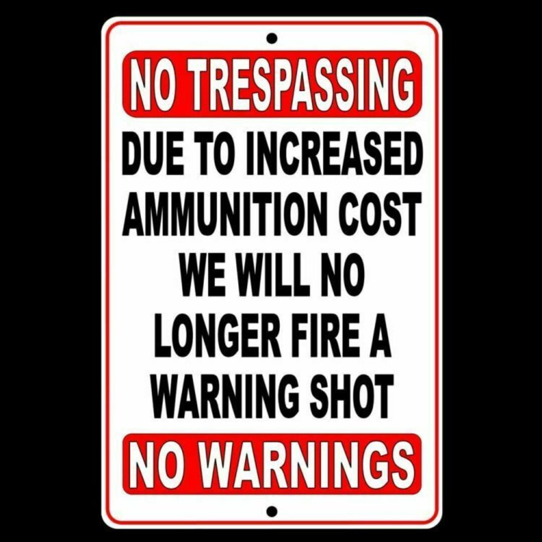 No Trespassing Due to Increased Ammo Cost No WARNING Shot Sign ...