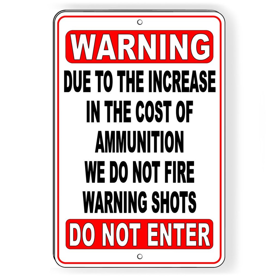 Due to the Increase in the Cost of Ammunition We Do Not Fire Warning ...