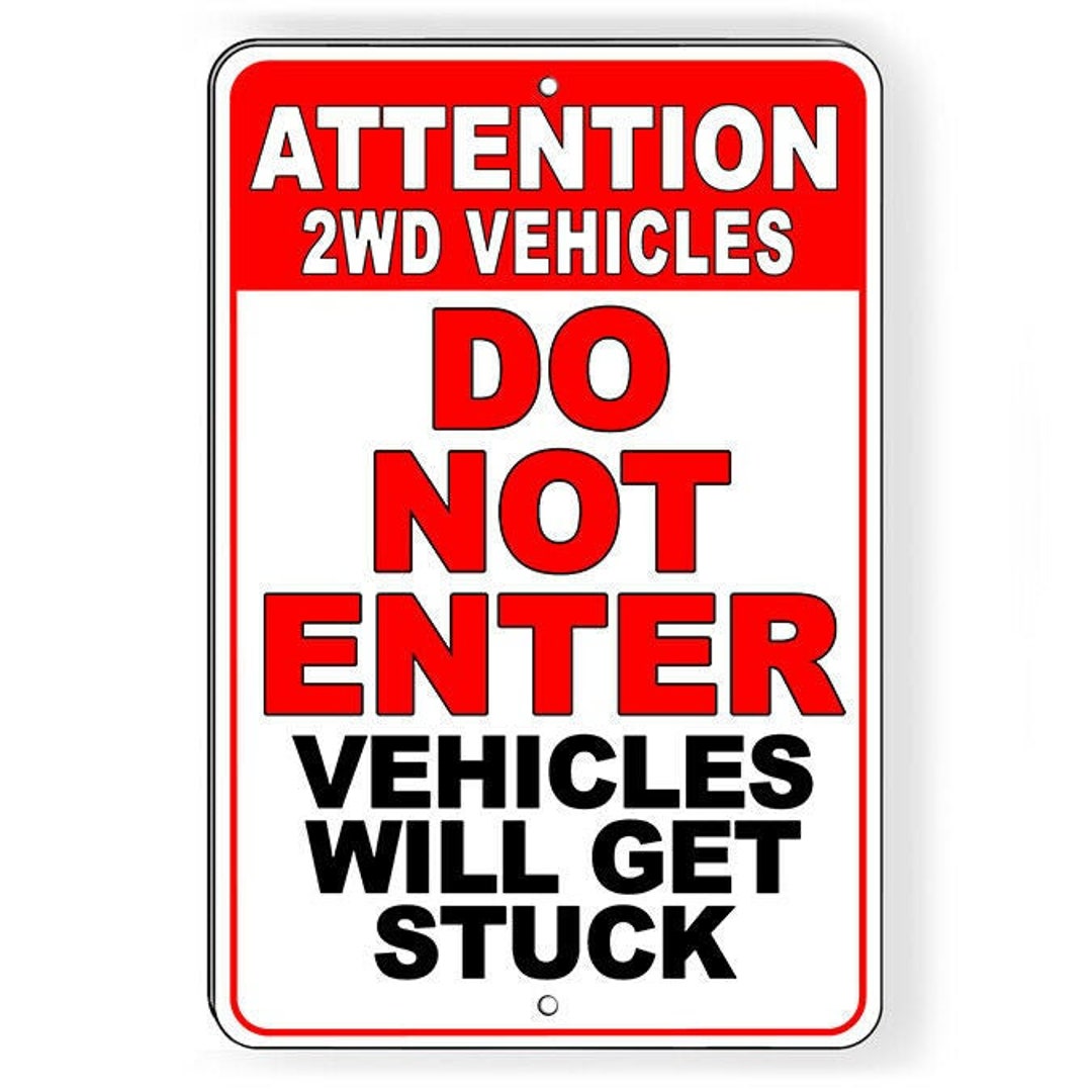 Do Not Enter Trucks and Vans 2WD Vehicles Will Get Stuck Metal Sign ...
