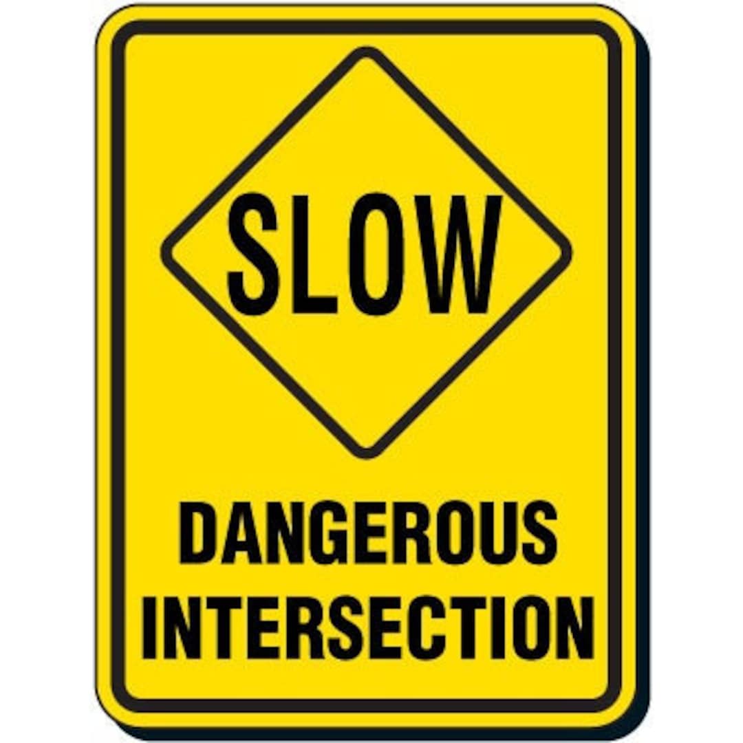 Slow Dangerous Intersection Sign - Etsy Slow Dangerous Intersection Sign - Etsy