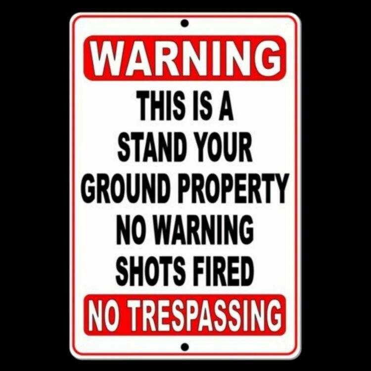 WARNING This is Stand Your Ground Property No WARNING Shot Trespass ...