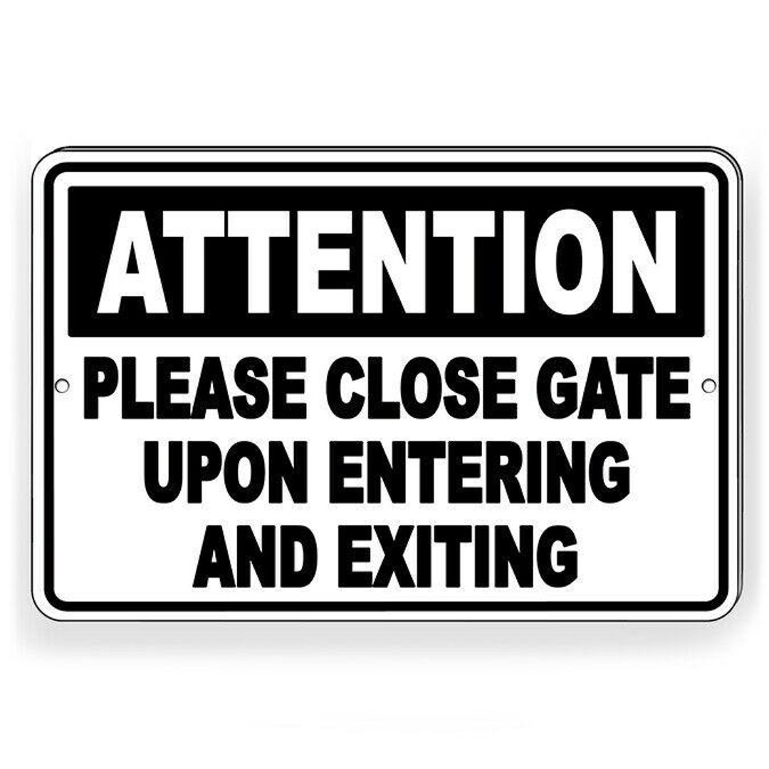Please Close Gate Upon Entering and Exiting Metal Sign WARNING - Etsy