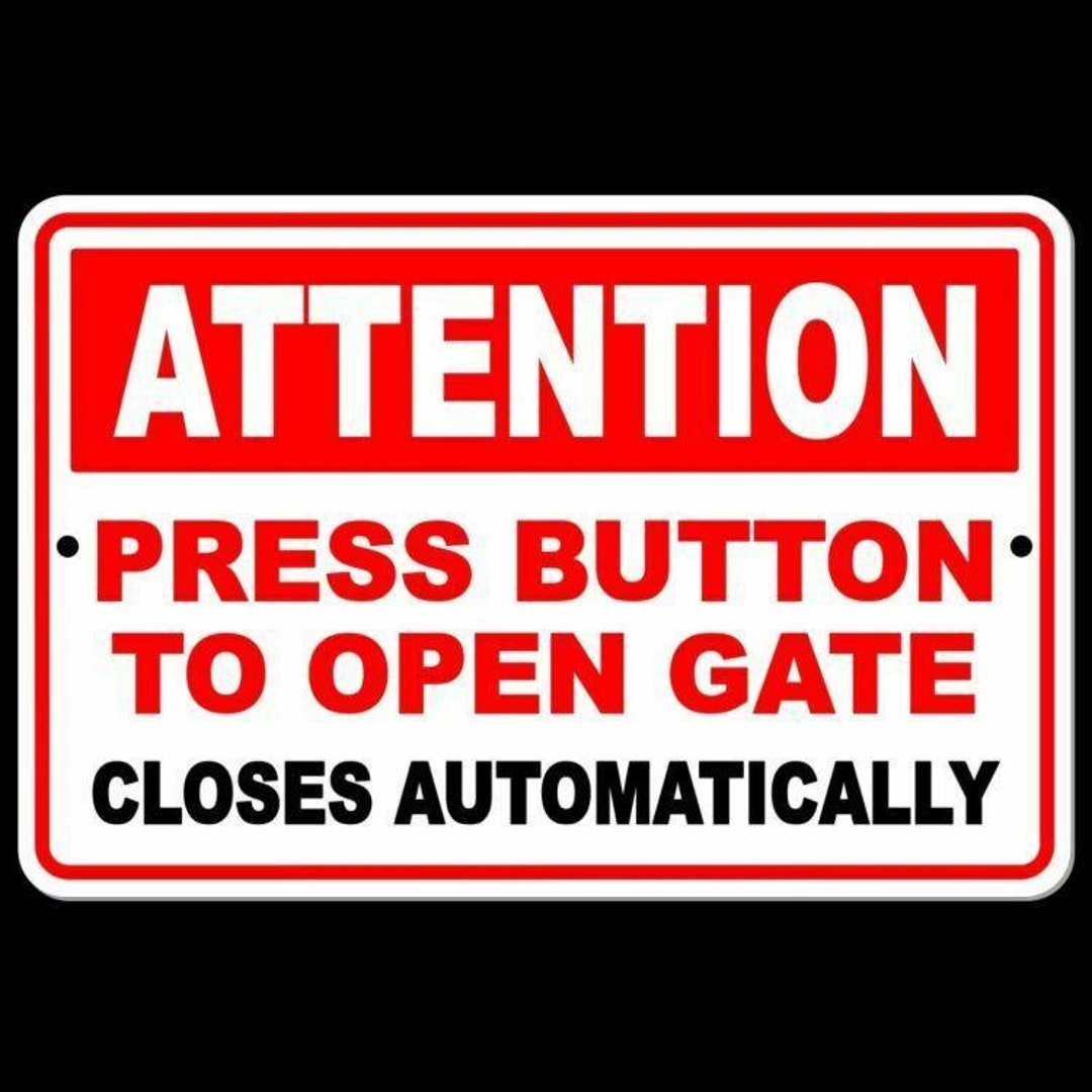 Press Button to Open Gate Closes Automatically Attention Metal Sign - Etsy