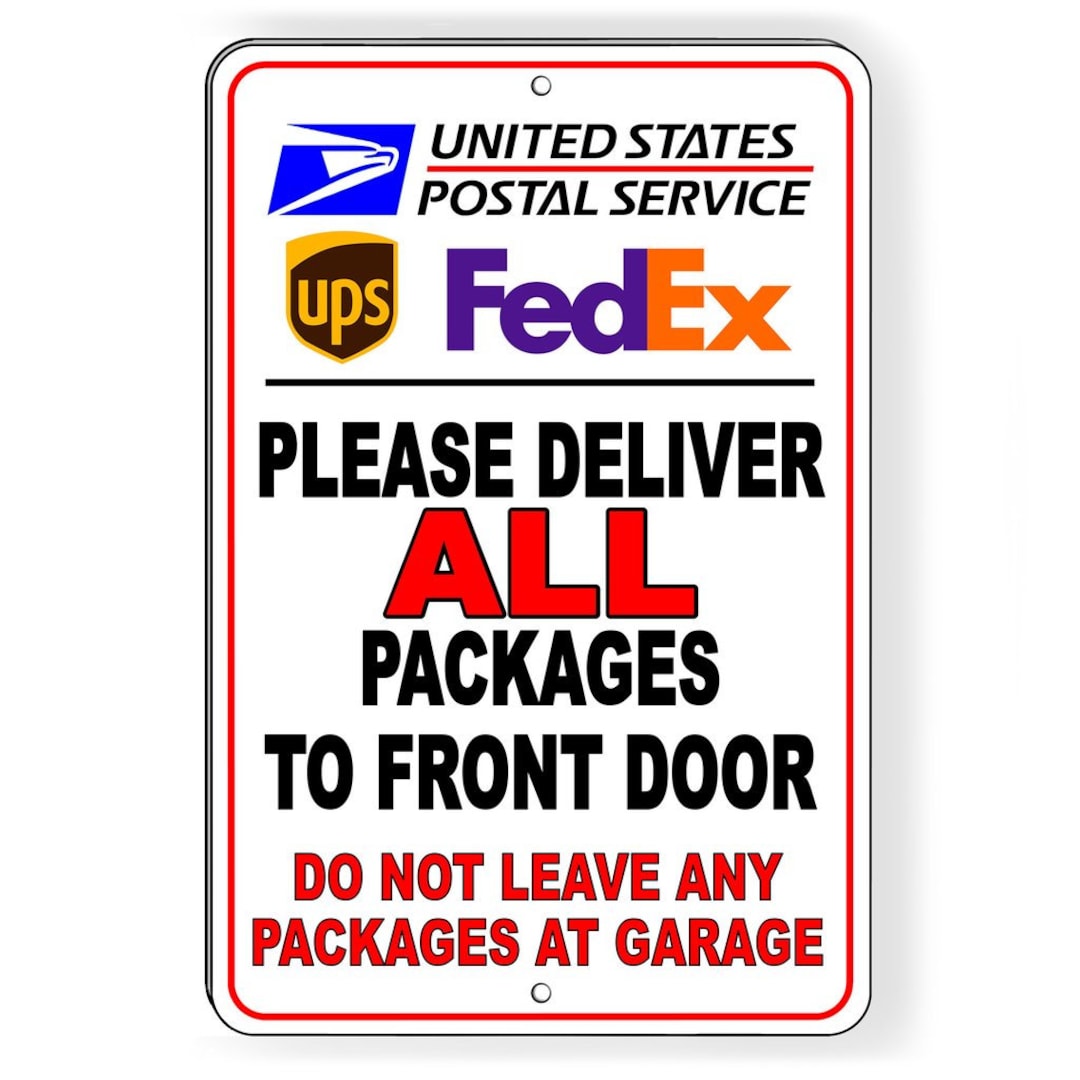Deliveries to Front Door Do Not Leave Packages at Garage Metal Sign ...