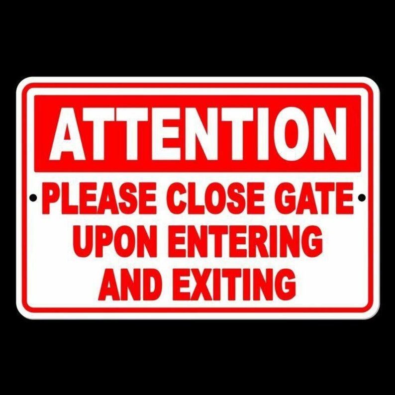 Keep Gate Closed Upon Enter and Exit Close Gate Attention USA Metal ...