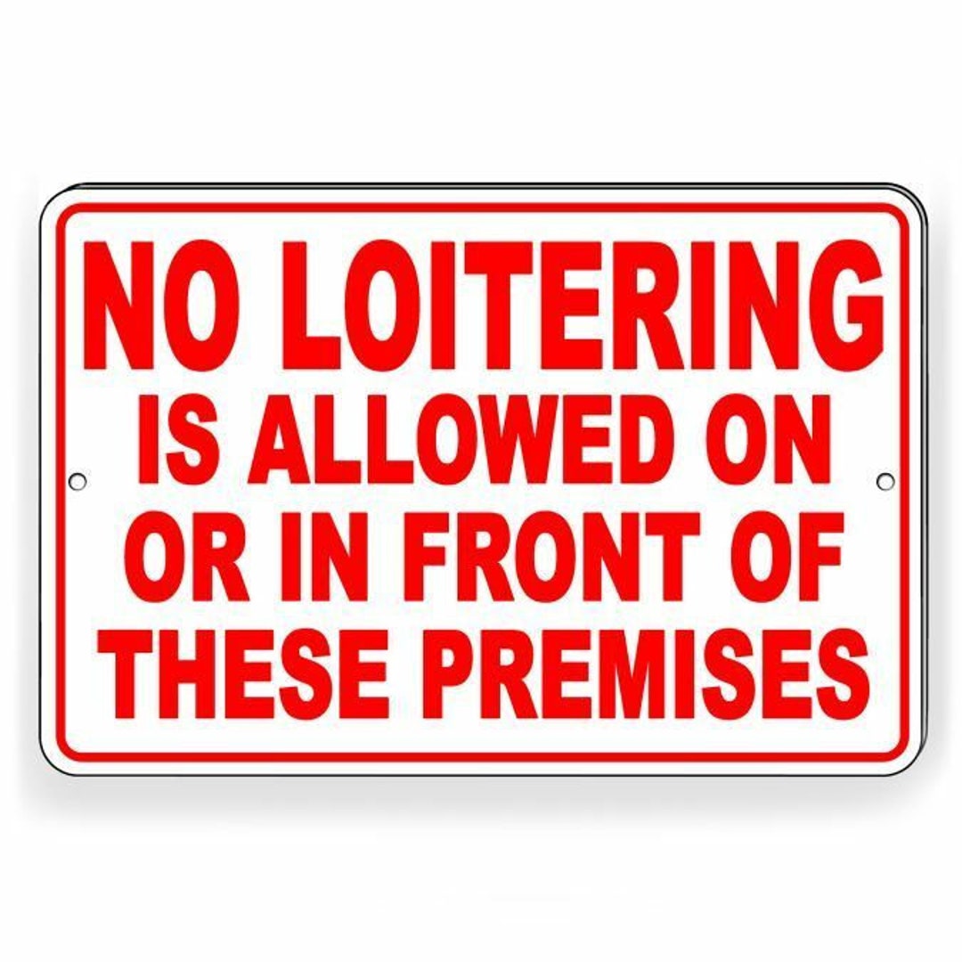 No Loitering is Allowed on or in Front of These Premises Metal Sign ...