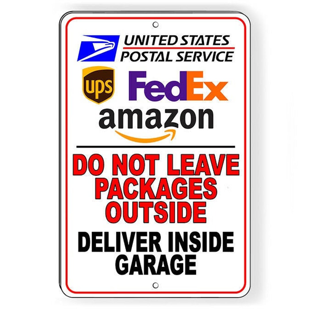 Do Not Leave Packages Outside Deliver Inside Garage Sign Metal SI143 - Etsy