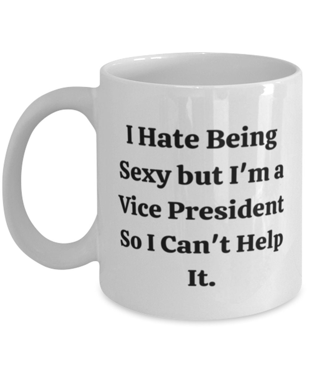 Nice Vice President Gifts, I Hate Being Sexy but I'm A Vice President ...