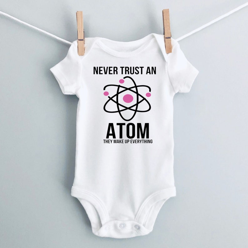 Never Trust an Atom Bodysuit, Science Nerd, Chemistry Baby Clothes ...