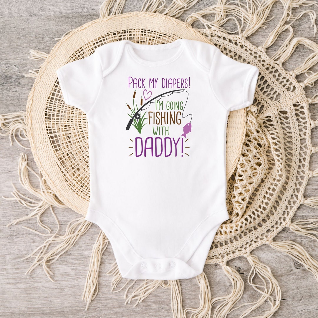 Pack My Diapers Im Going Fishing Girls Bodysuit Fishing With - Etsy