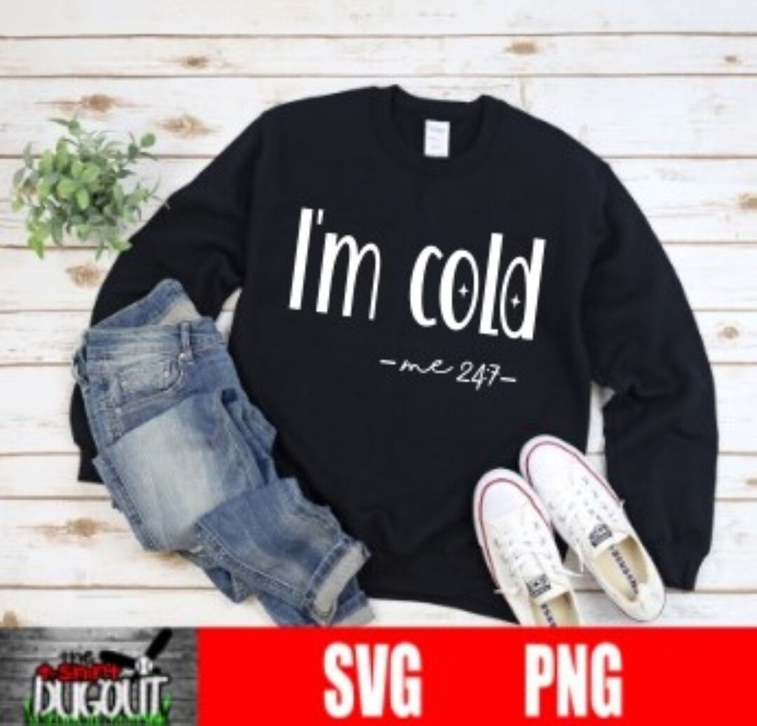 I'm Cold SVG Cut File Svg Png Cricut File Svg Files for Cricut Cozy SVG ...