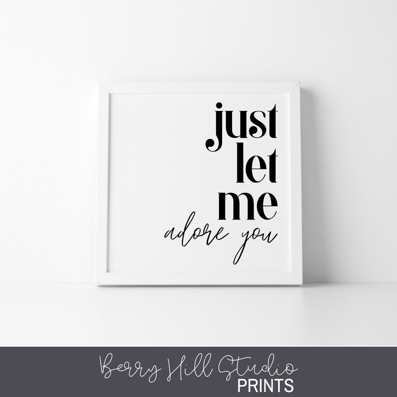 Just Let Me Adore You Wall Art Printable Typography Wall Art - Etsy