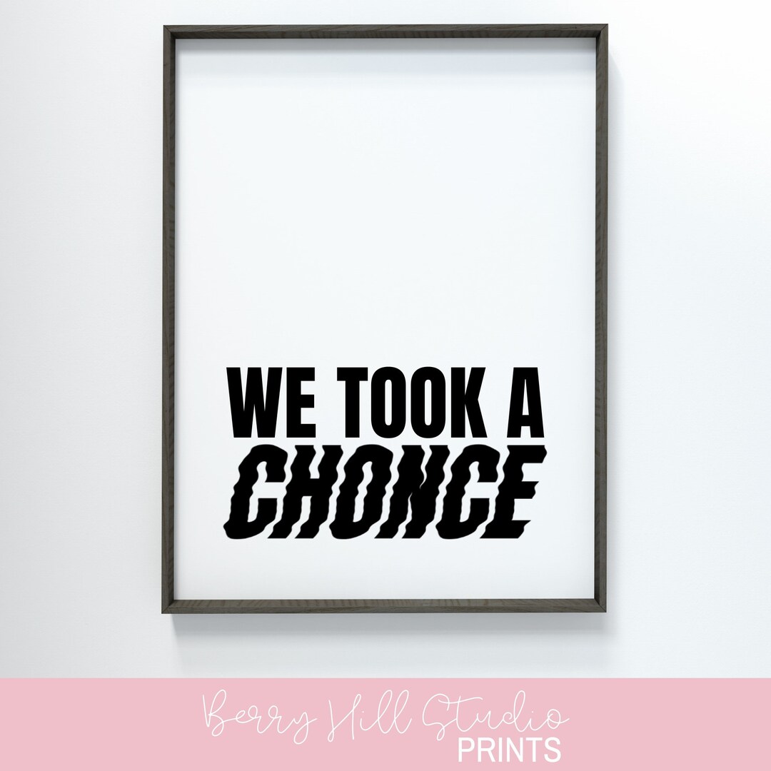 We Took A Chonce Lyric Poster, Printable Posters, Wall Art PRINTABLE - Etsy
