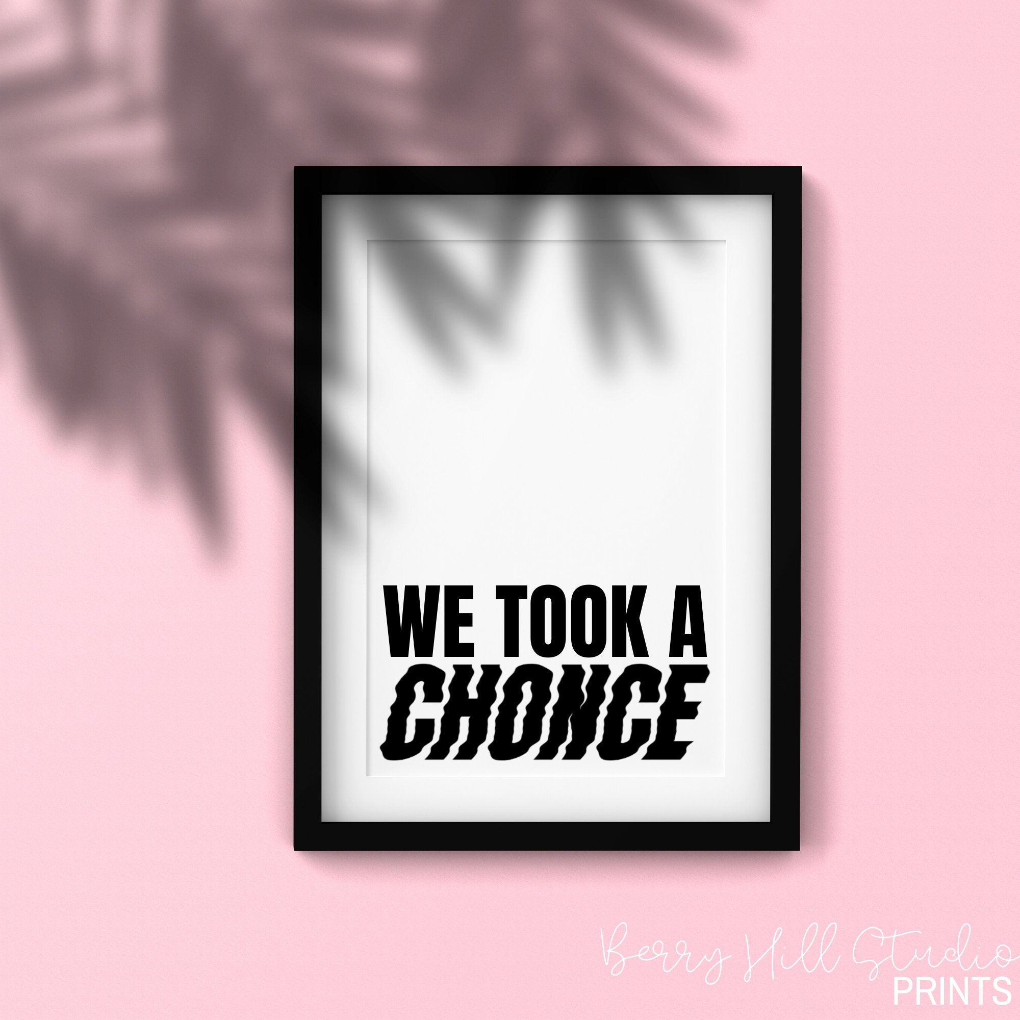 We Took A Chonce Lyric Poster Printable Posters Wall Art | Etsy