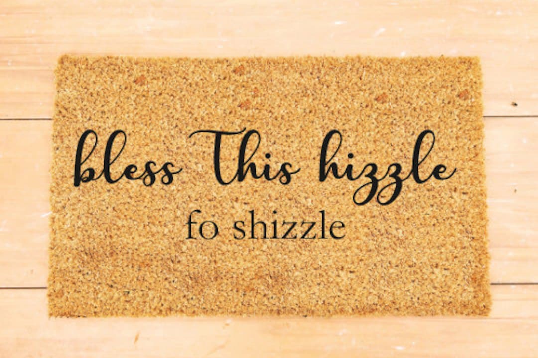 Bless This Hizzle Fo Shizzle Doormat Funny Doormat Funny Welcome Mat ...
