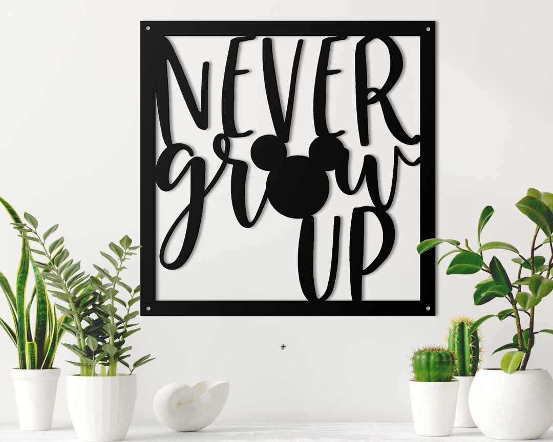 Never Grow up Metal Sign Metal Wall Art Living Room Decor - Etsy
