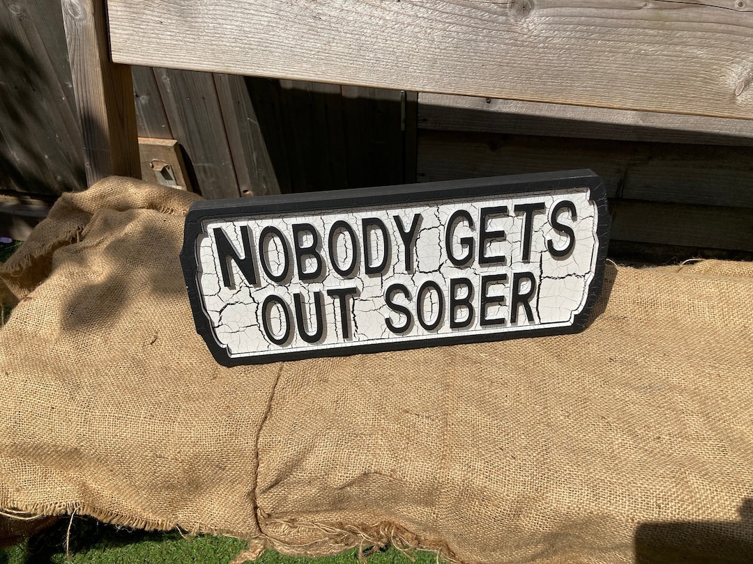 NOBODY GETS Out SOBER Retro Style Wooden Street Sign With a Crackle ...