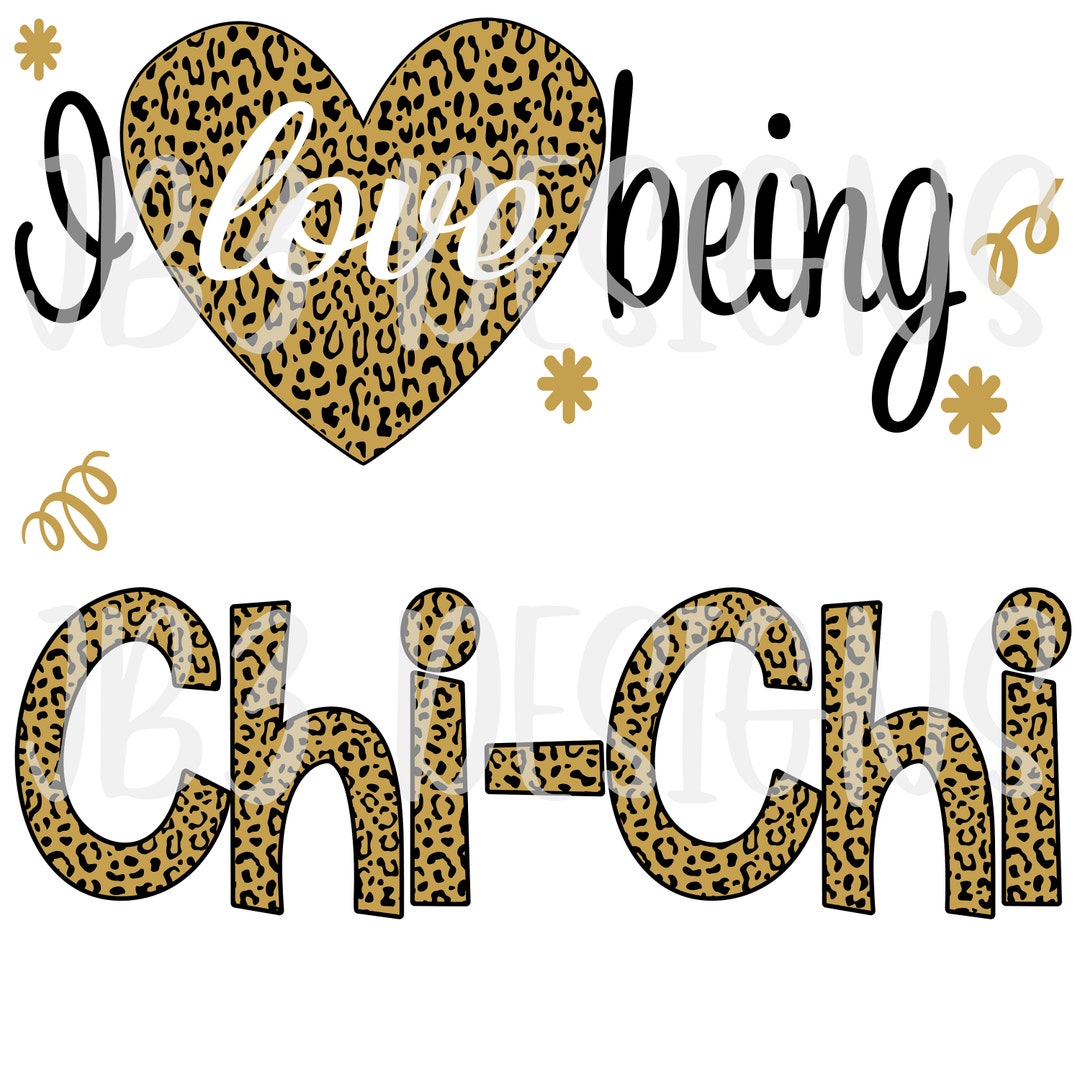 I Love Being a CHI CHI Png Svg Sublimation - Etsy