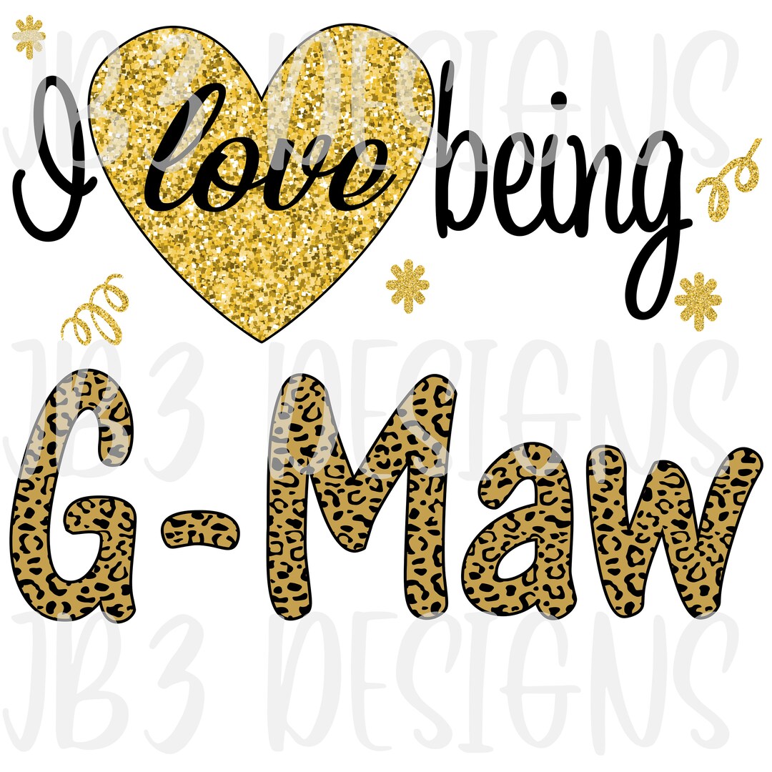 I Love Being a G-maw PNG Sublimation - Etsy