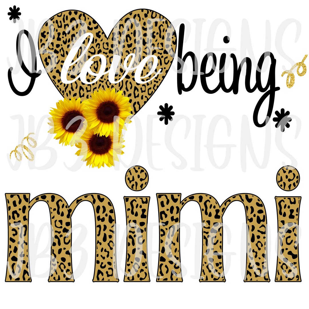I Love Being a Mimi PNG Sublimation - Etsy