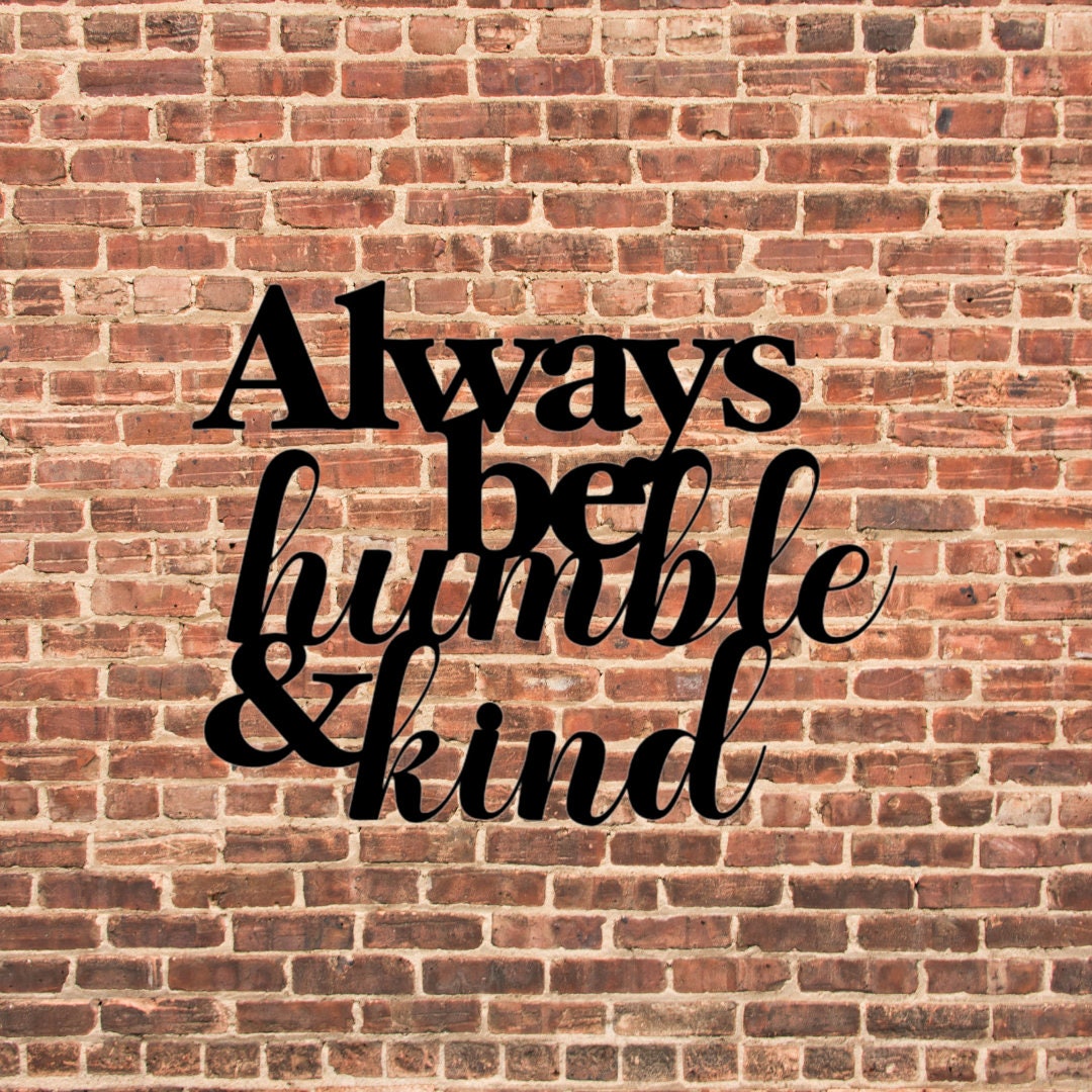 Always Be Humble & Kind Metal Wall Art Décor Sign Inspirational Wall ...