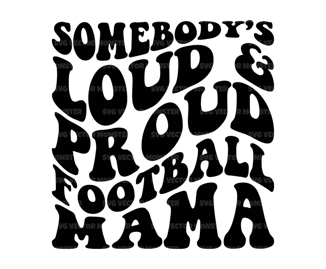 Somebodys Loud And Proud Football Mama Svg Football Mom Shirt Game