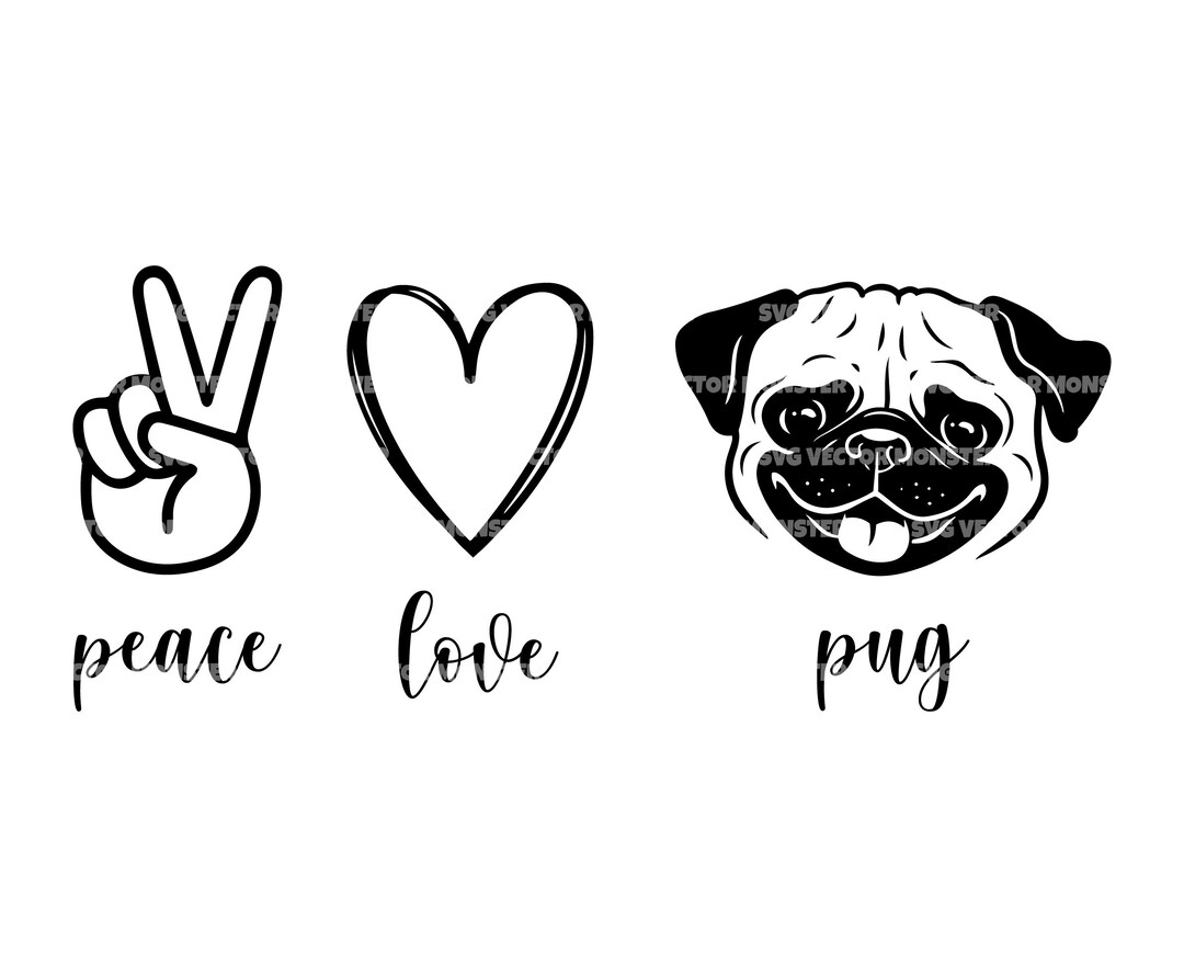 Peace, Love, Pug Svg. Vector Cut File for Cricut, Silhouette, Pdf Png ...