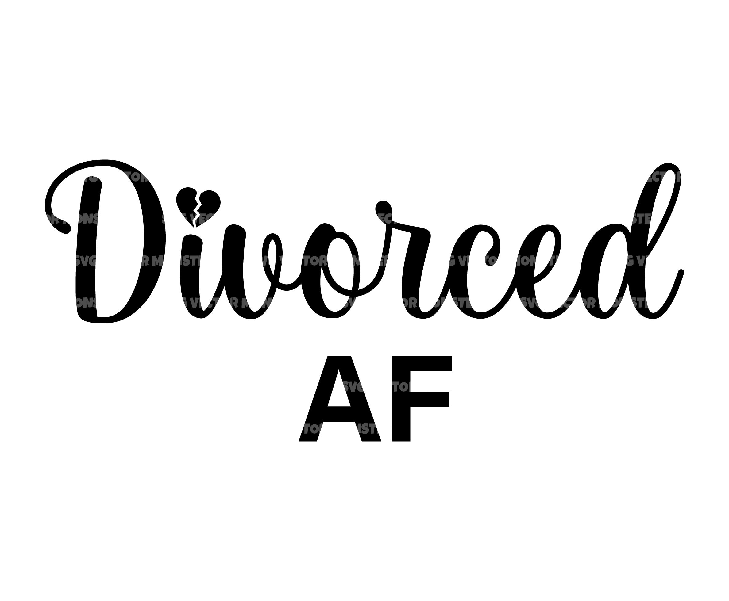 Divorced AF Svg, Fianlly Single Svg, Divorce Crew Svg. Vector Cut File ...
