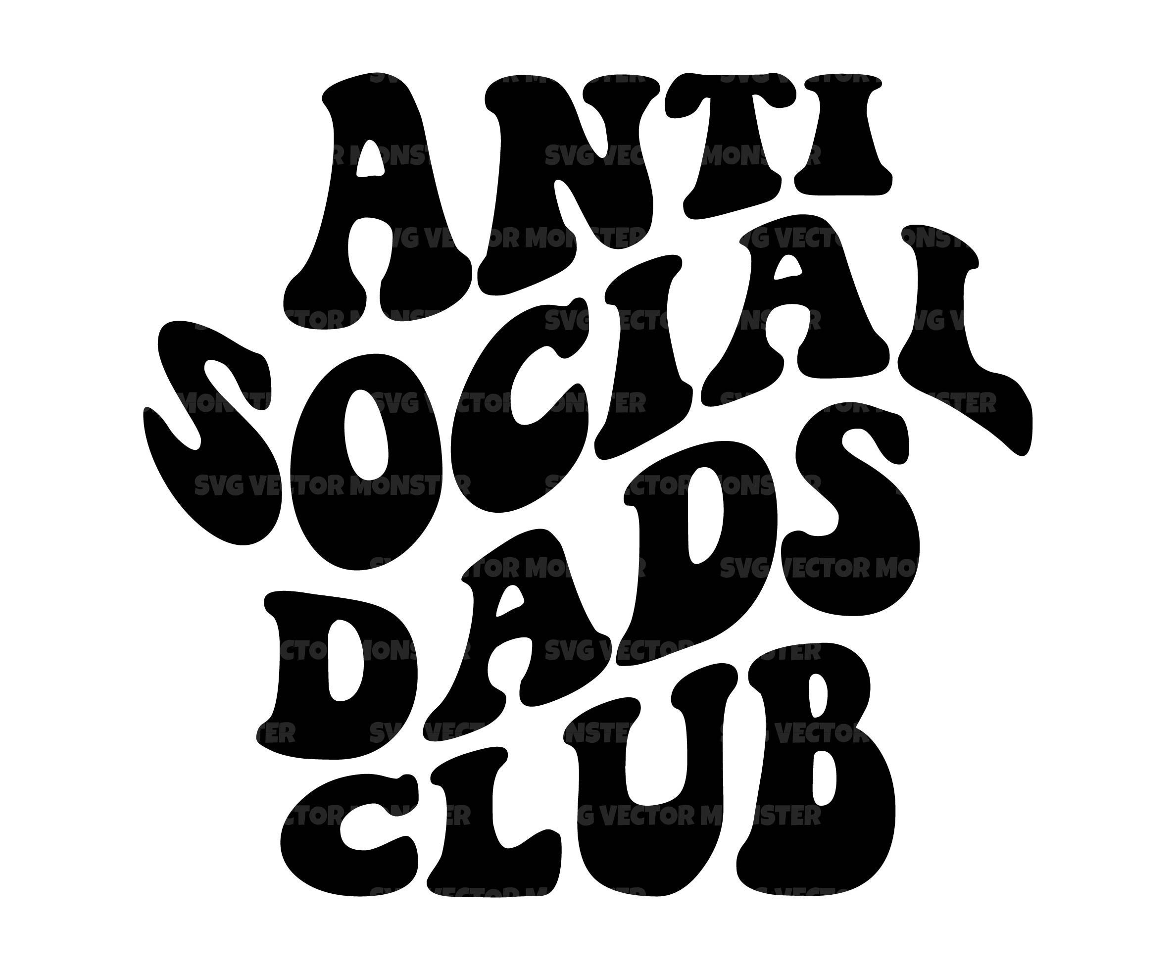 Anti Social Dads Club Svg, Hubby T-shirt, Dad Life, Husband Svg, Daddy ...