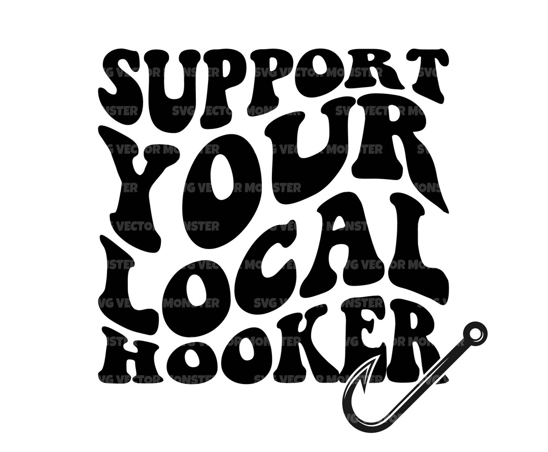 Support Your Local Hooker Svg, Fish Hook Svg, Bass Fishing Svg ...