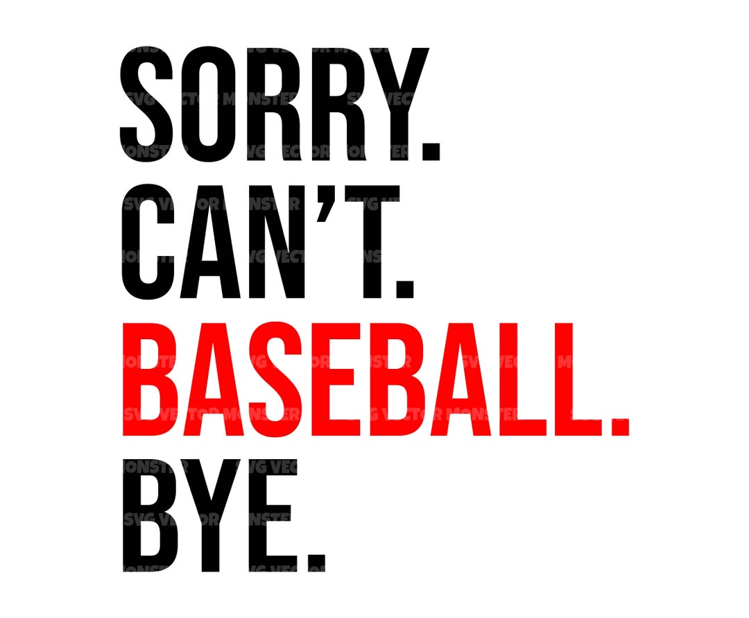 Sorry Can't Baseball Bye Svg, Baseball Mom T-shirt, Game Day Vibes ...