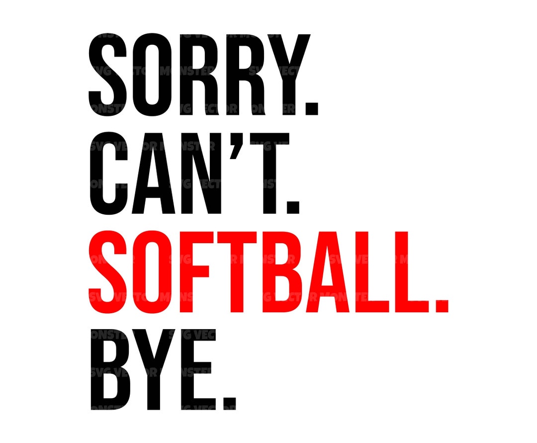 Sorry Can't Softball Bye Svg, Softball Mom T-shirt, Game Day Vibes, Sports Cheer Mom. Cut File ...