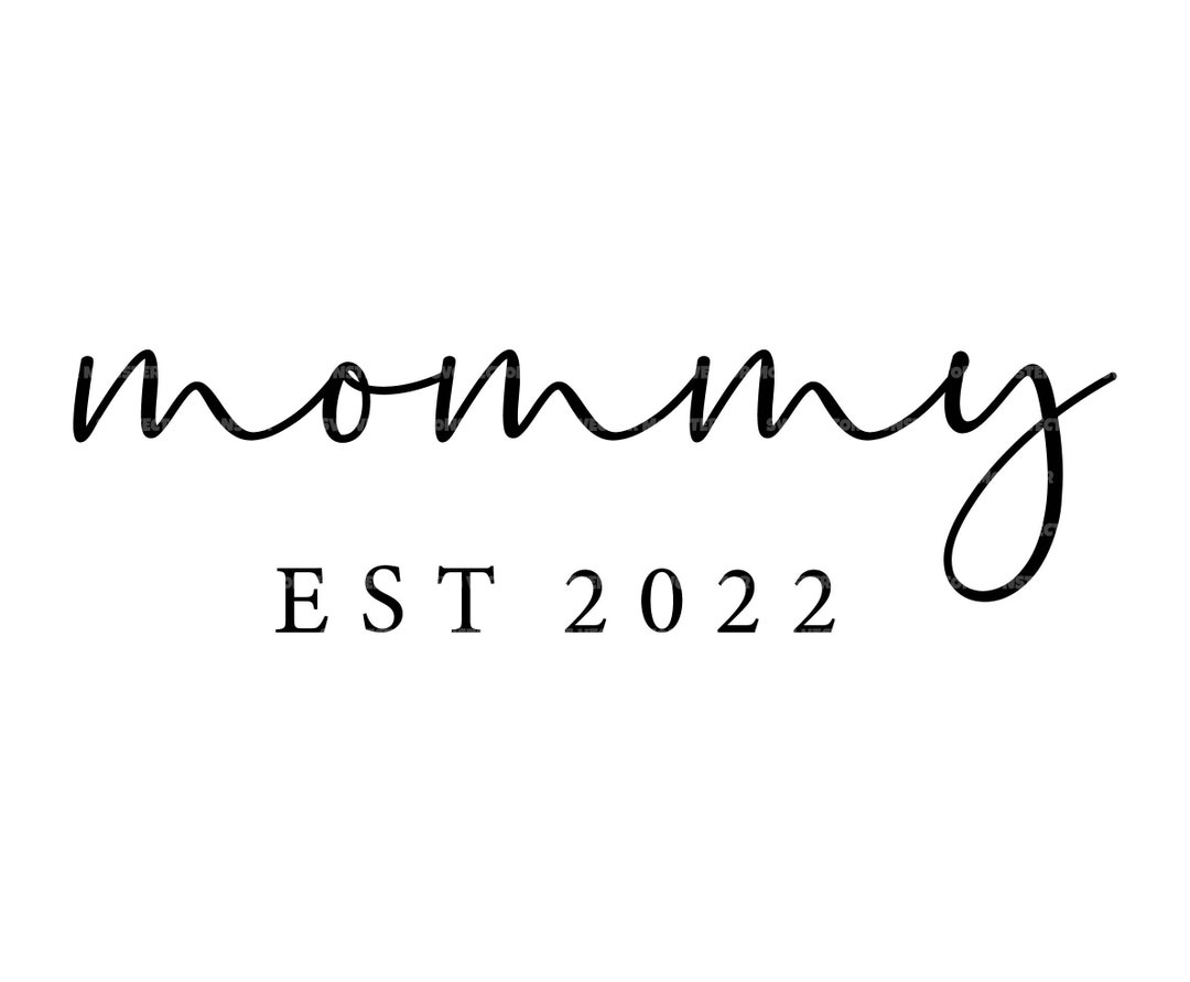 Mommy Est. 2022 Svg, Mama Est. 2022 Svg, Mom Life Svg, Mother T-shirt ...