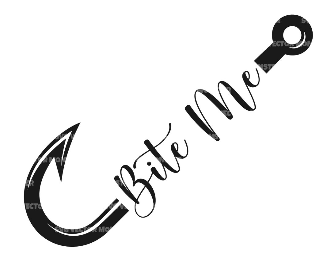 Fishing Hook Svg, Bite Me, Bass Fishing Svg, Fisherman Svg. Vector Cut ...