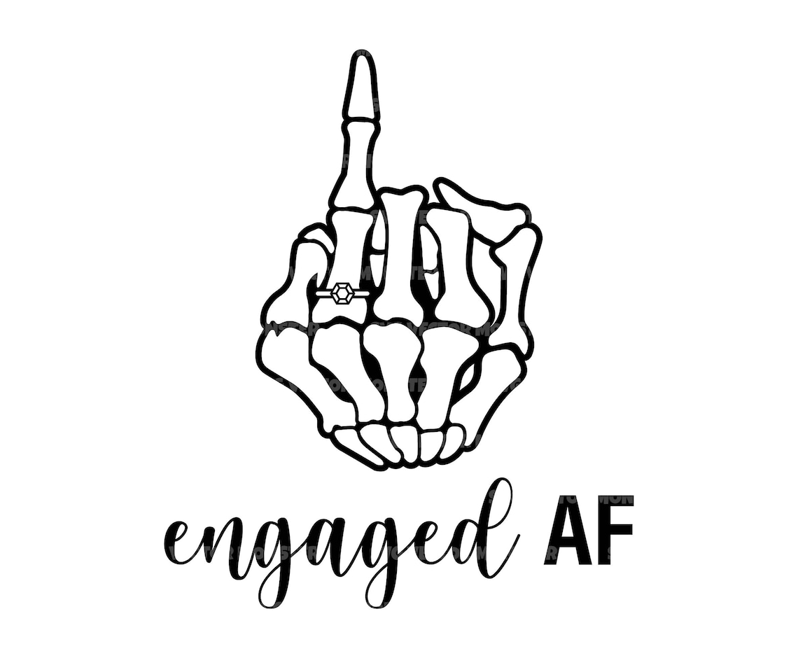 Skeleton Bride Finger Svg, Engaged Af Svg, Wedding Finger Svg, I Said ...