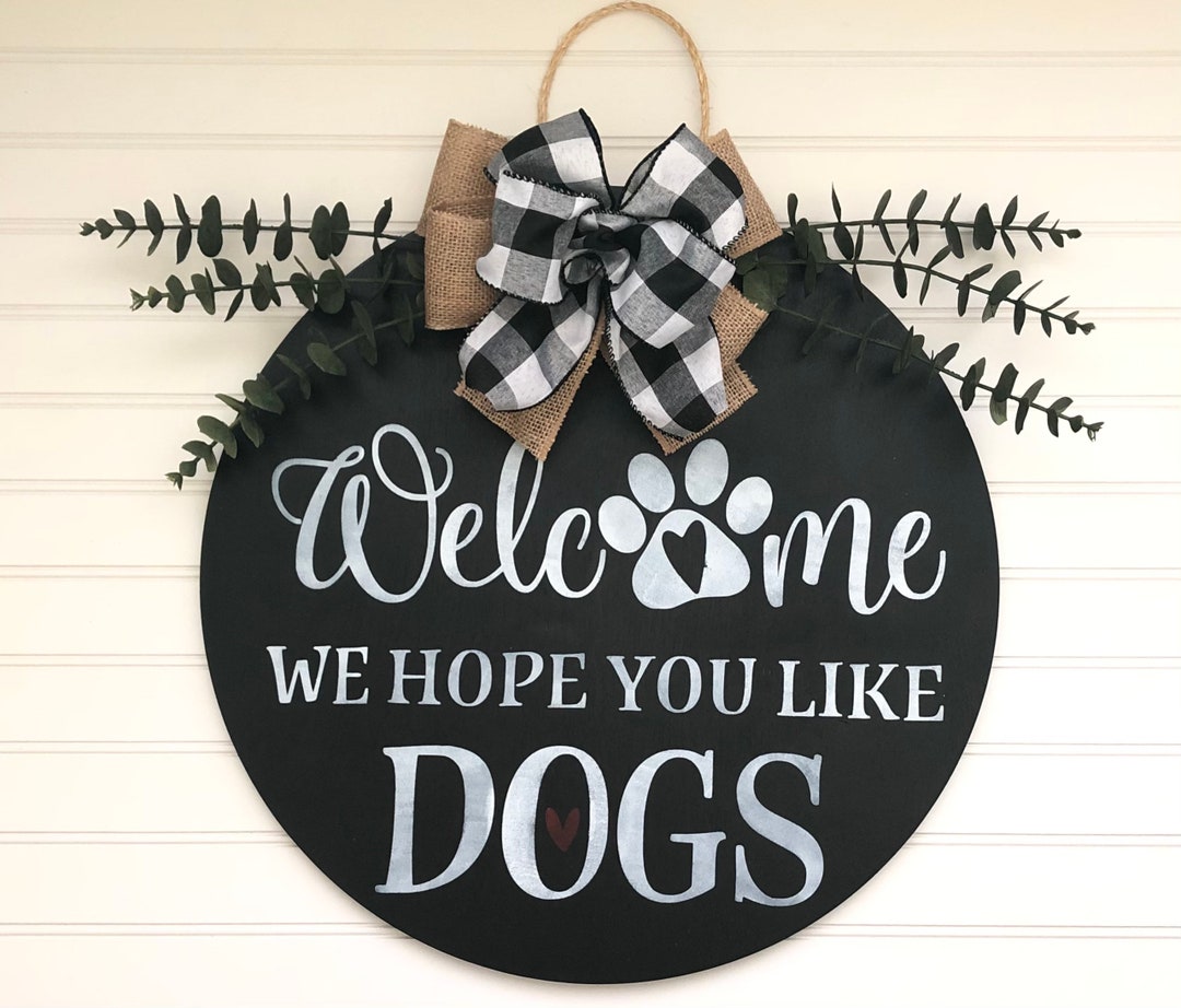 Front Door Decor, Welcome We Hope You Like Dogs, Dog Door Hanger, Dog ...