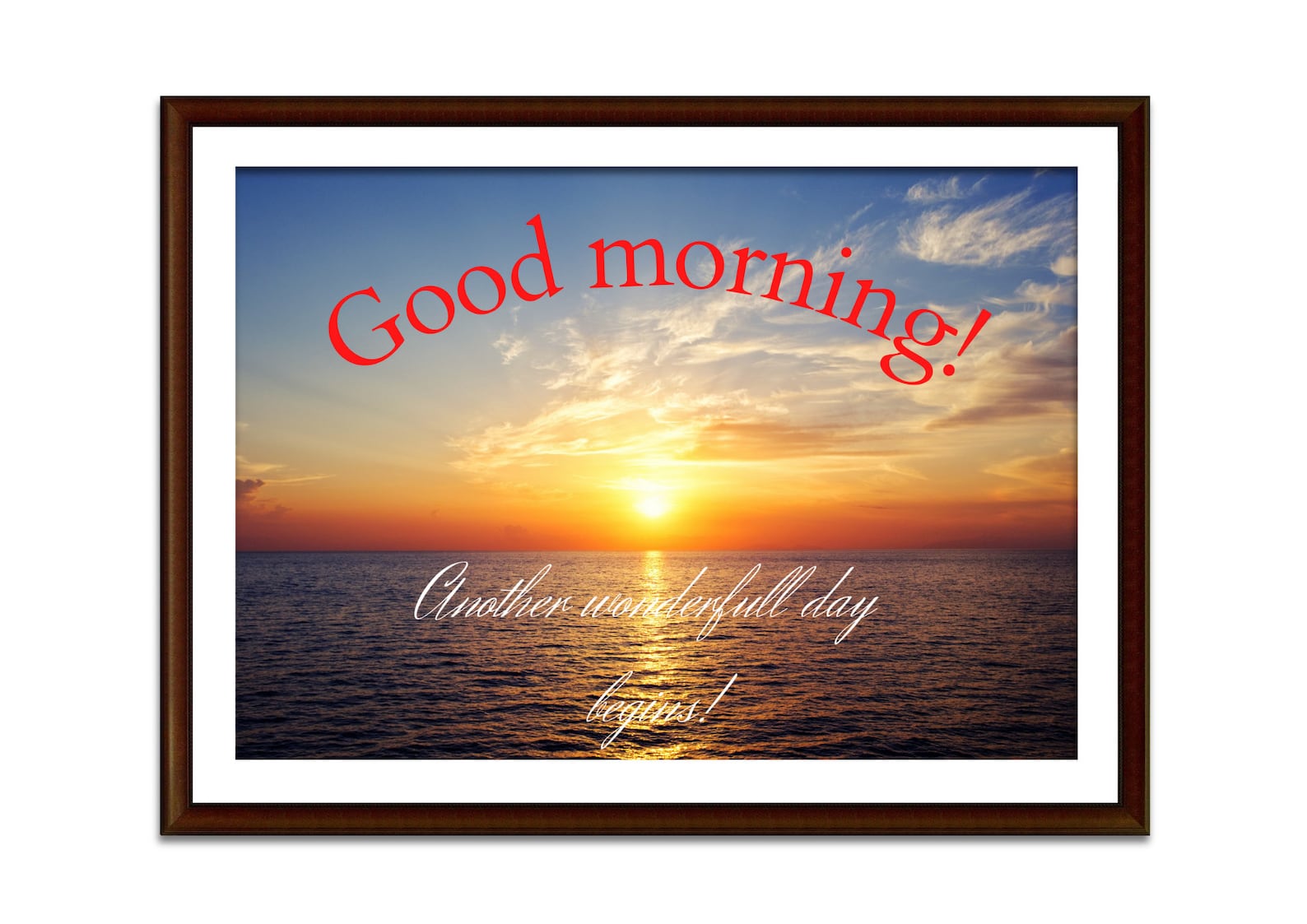 Good Morning, Another Wonderfull Day Begins, Sunrise on the Sea ...