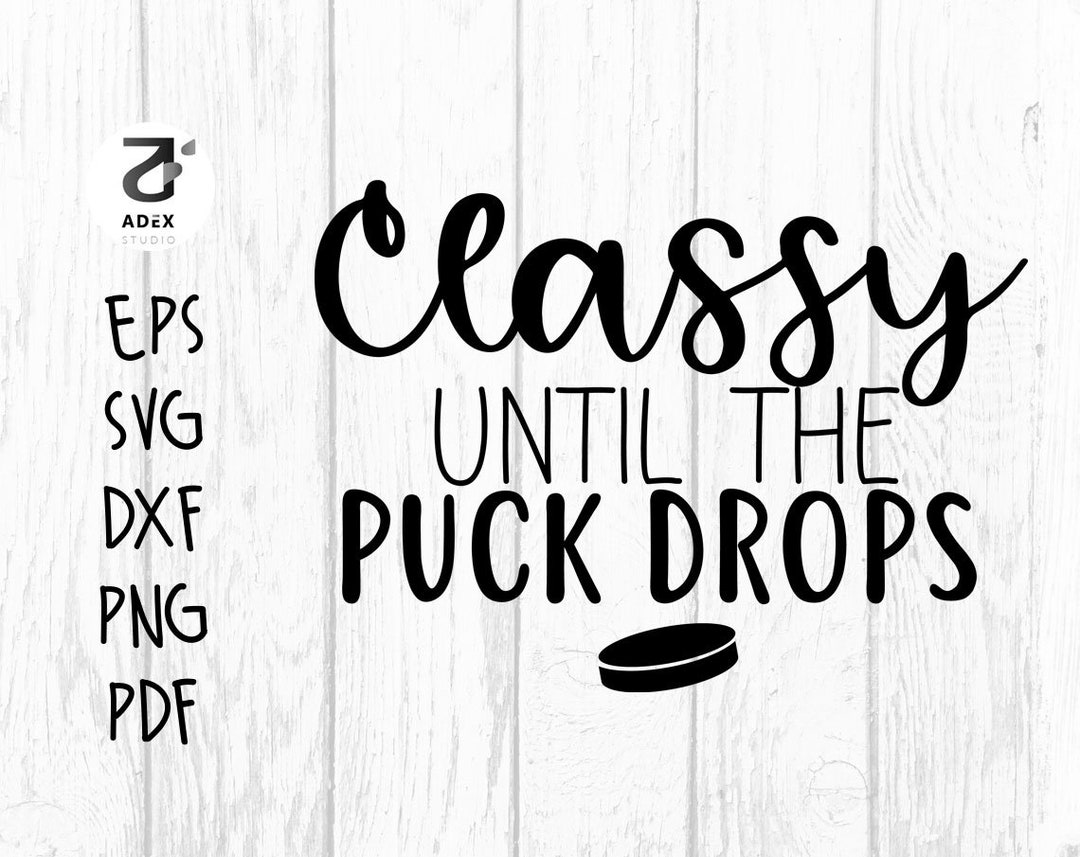 Classy Until the Puck Drops Svg,hockey SVG, Hockey Mom SVG, Hockey Life ...