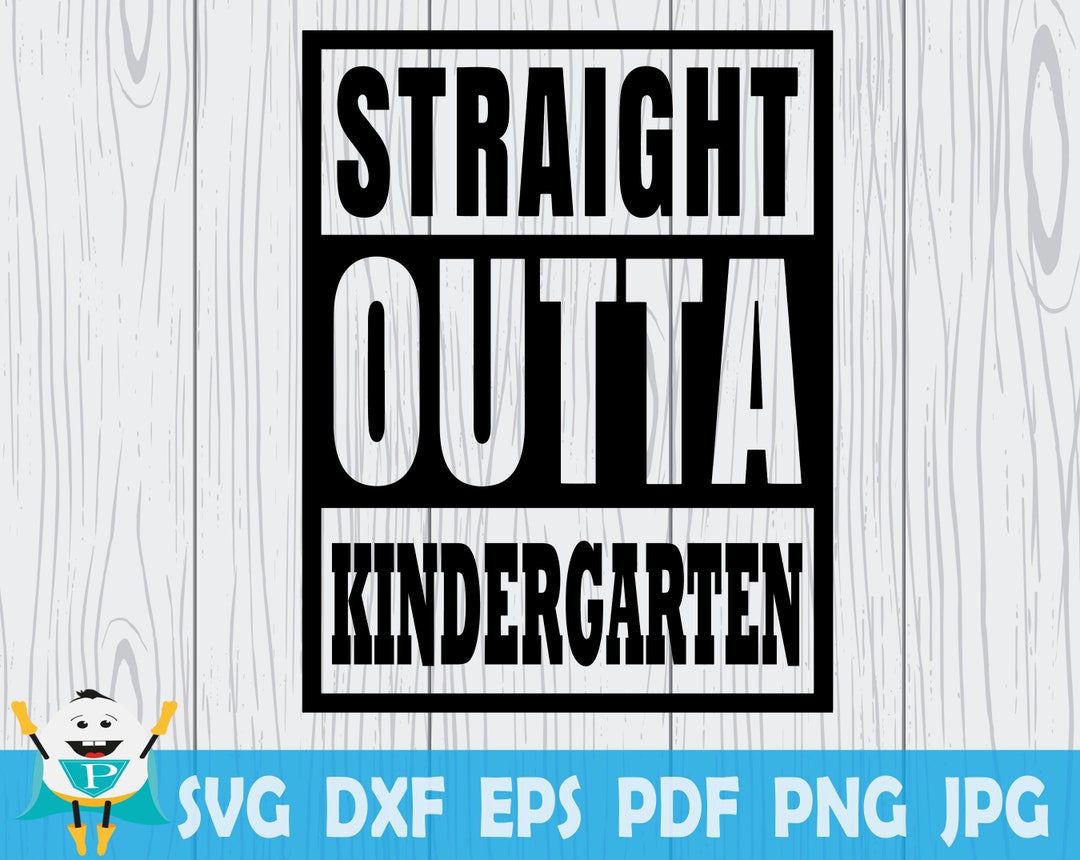 Straight Outta Kindergarten Svg Printable Vector Silhouette Circut