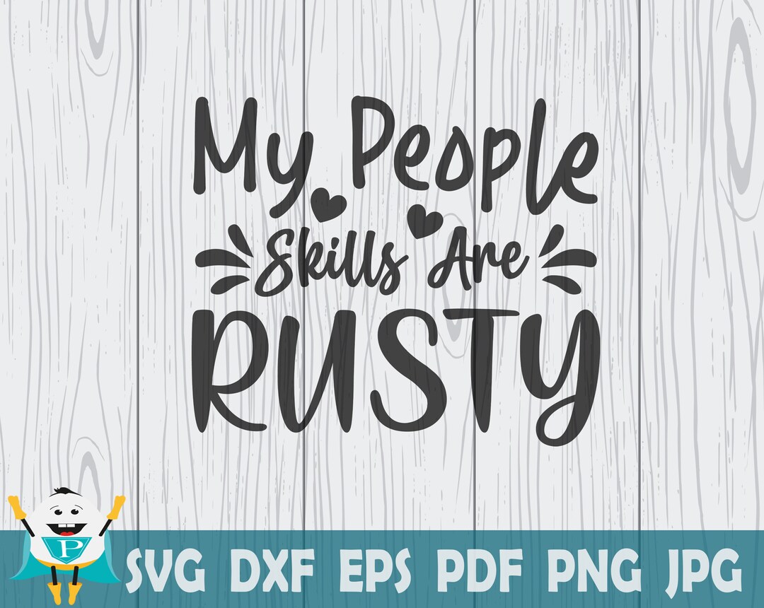 My People Skills Are Rusty SVG, Printable Vector ,cricut , Cut File ...